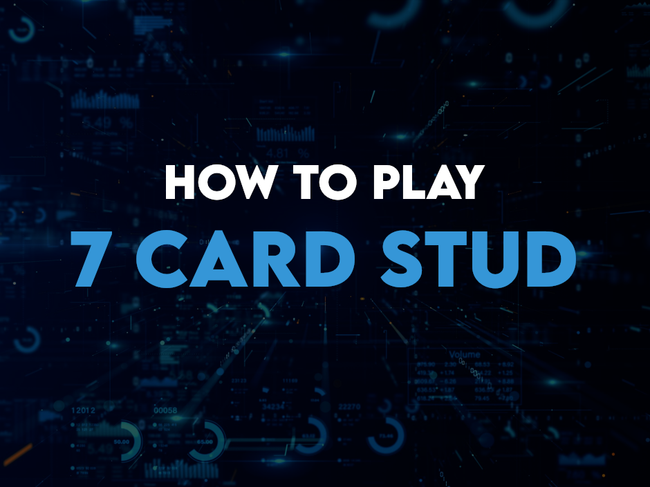 How to Play 7-Card Stud: Rules, Strategy & Complete Guide 2025 | Pokerfuse