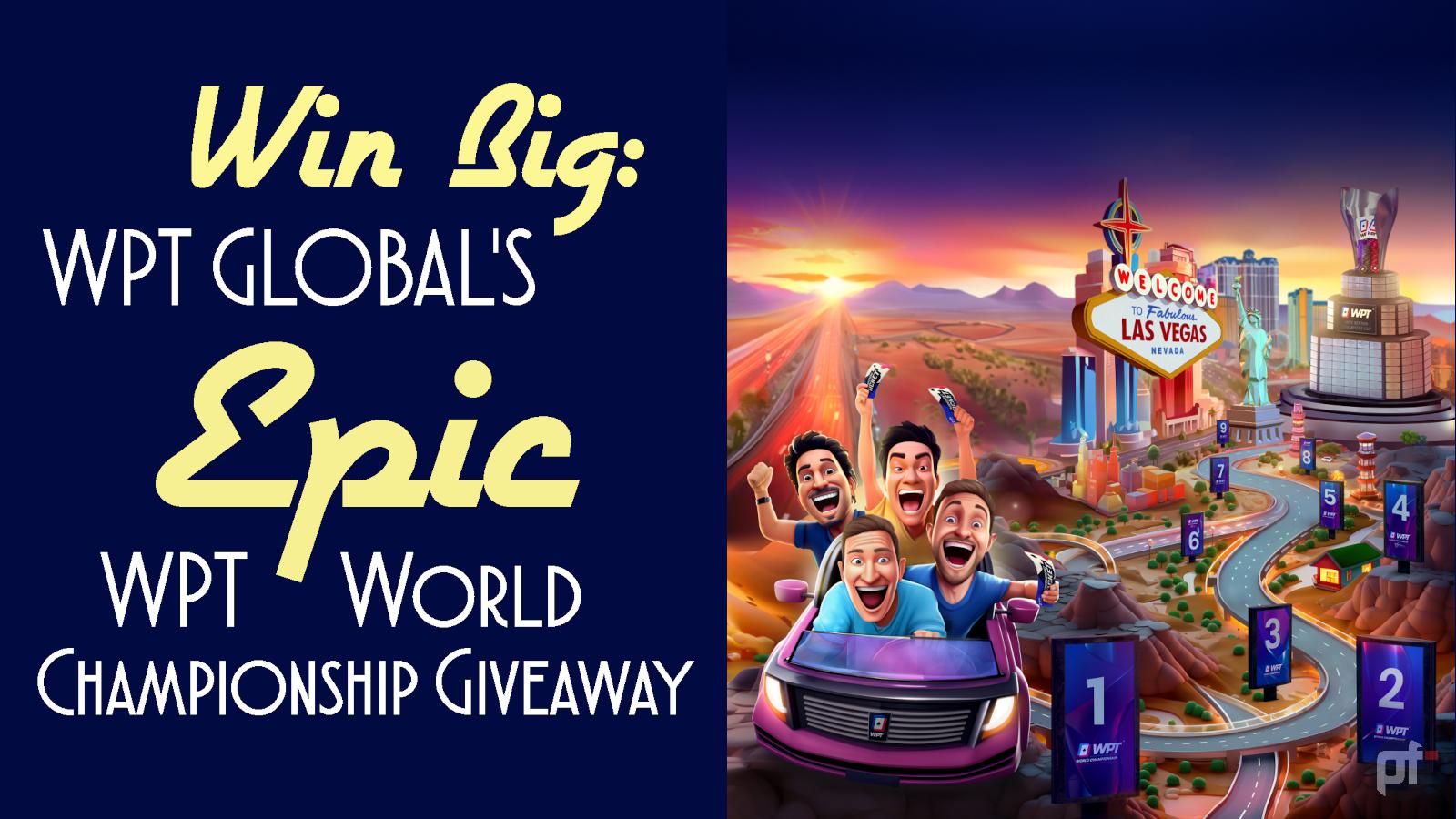 Win Big: WPT Global's Epic WPT World Championship Giveaway | Pokerfuse