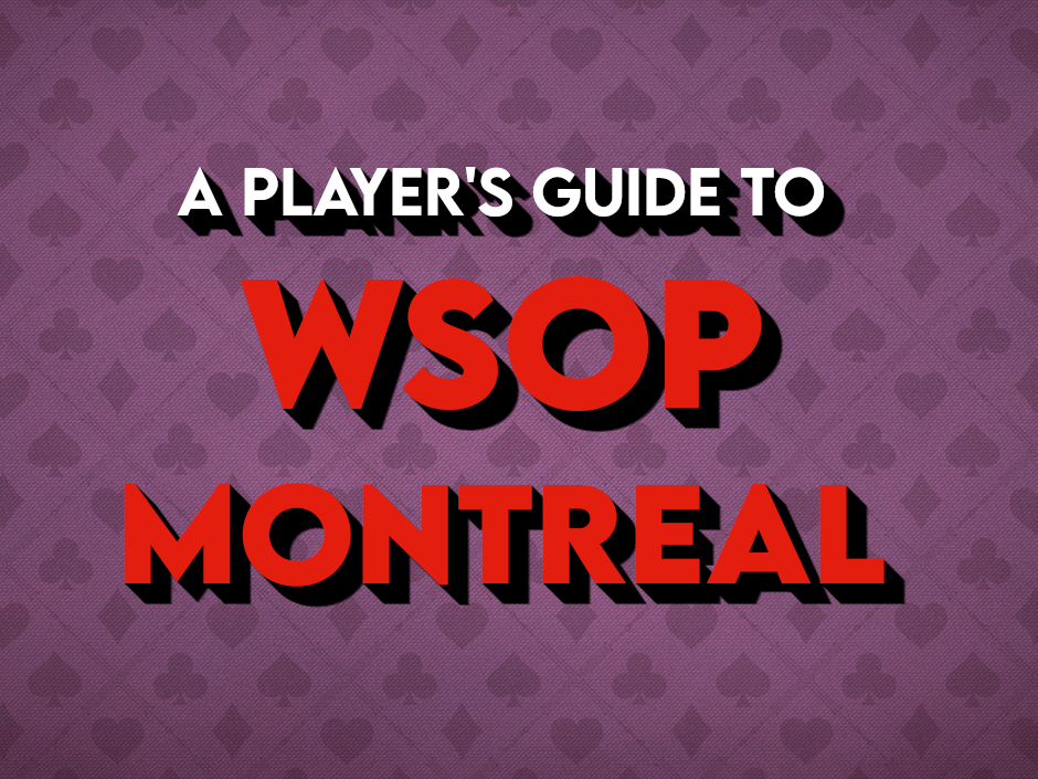 WSOP Montreal: The Ultimate Player Guide May 2026 | Pokerfuse